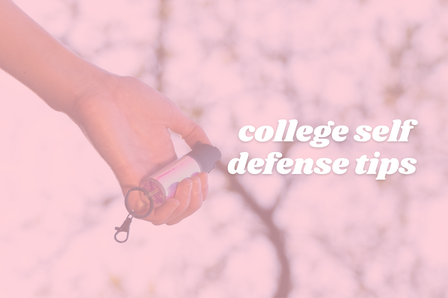 5 Self Defense Tips Every College Student Needs to Know – Safely