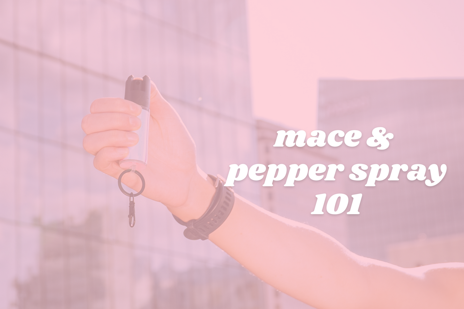 Mace & Pepper Spray 101 – Safely