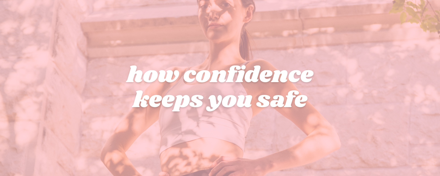 How to Build Confidence and Stay Safe (Even if You’re Faking It) – Safely